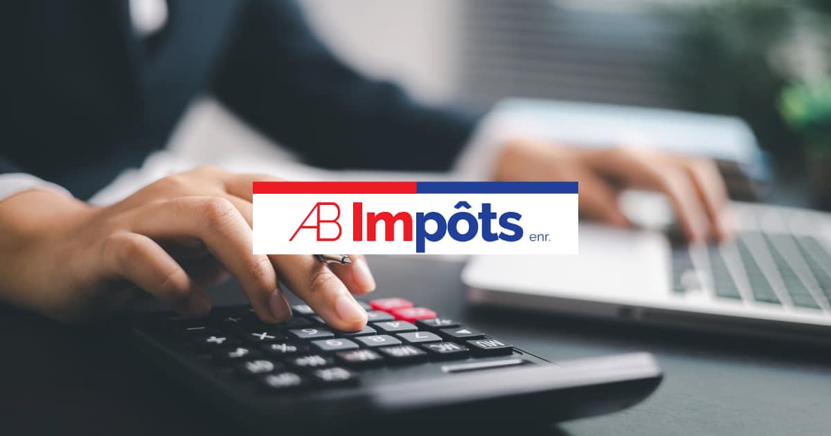 Déclaration d’impôts sur la Rive-Sud et au Québec | A.B. Impôts